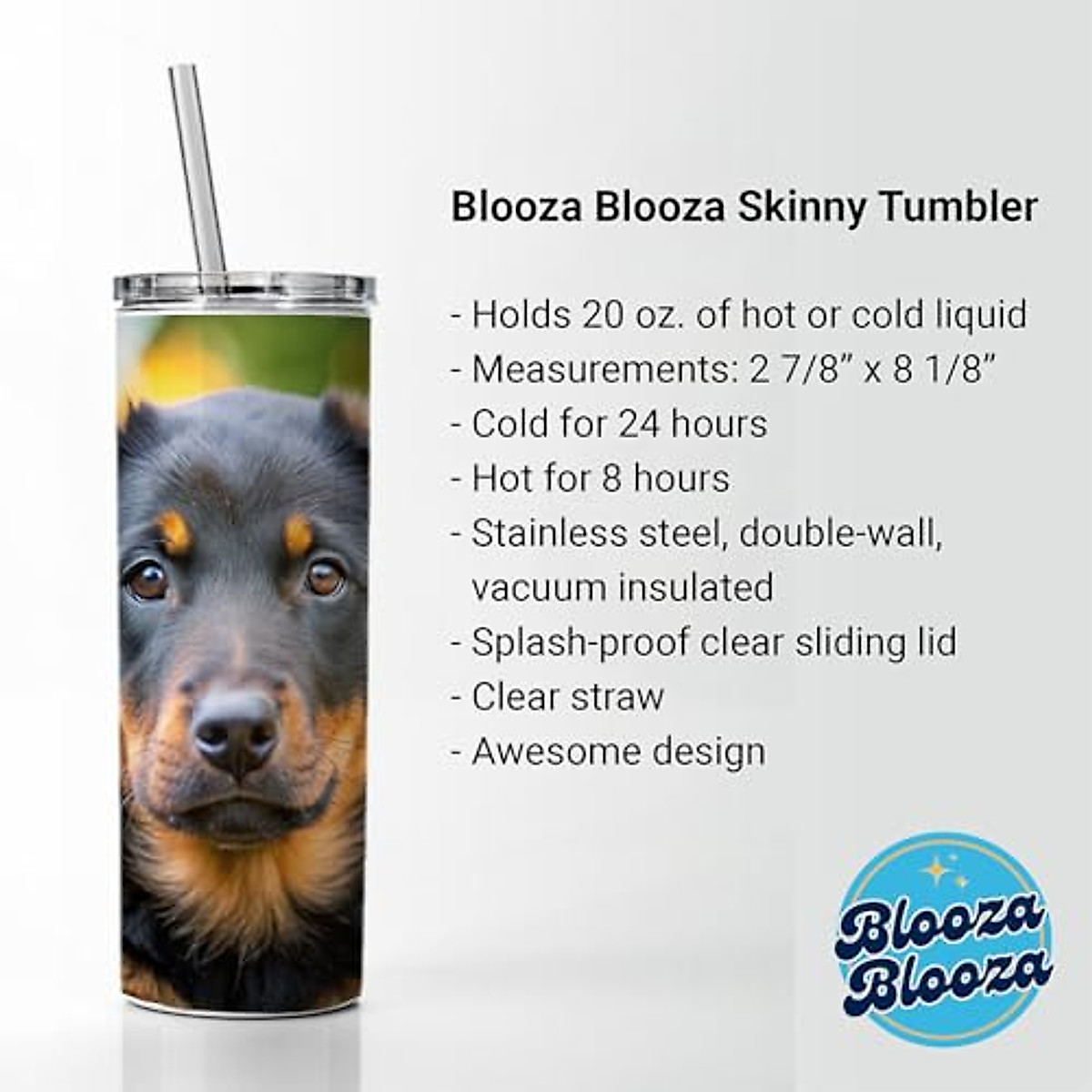 Beauceron Dog Puppy Photo Skinny Tumbler 20oz with Straw Insulated Water Bottle Gift
