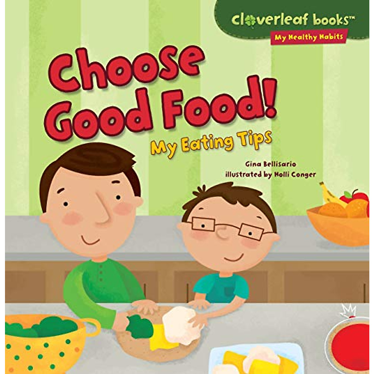 Choose Good Food!: My Eating Tips (Cloverleaf Books ™ ― My Healthy Habits)