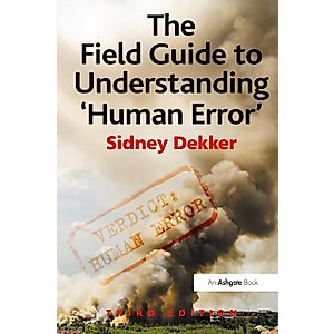 The Field Guide to Understanding 'Human Error'