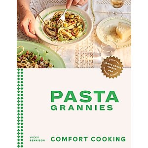 Pasta Grannies: Comfort Cooking: Traditional Family Recipes From Italy’s Best Home Cooks