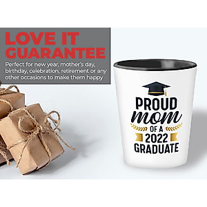 2022 Graduate Shot Glass 1.5oz - proud mom of - College Student, Classmate, Daughter, Son, Graduating, Proud Mom, Class of 2022, PHD Doctorates