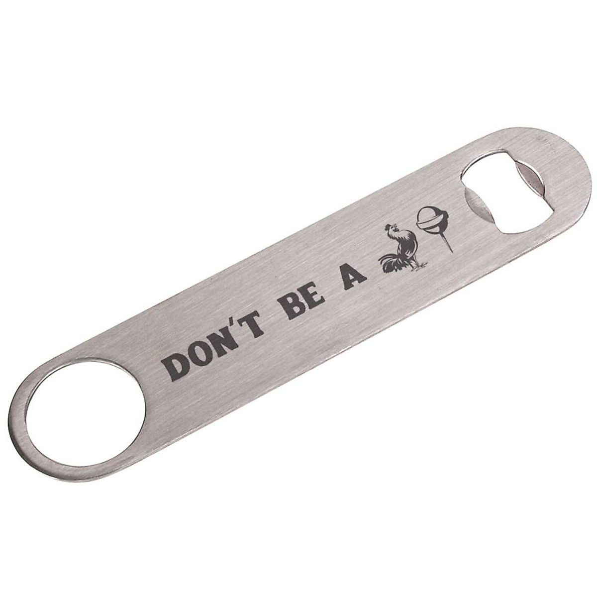 Don't Be A C*ck Sucker Funny Stainless Steel Heavy Duty Flat Bar Key Beer Laser Etched Bottle Opener
