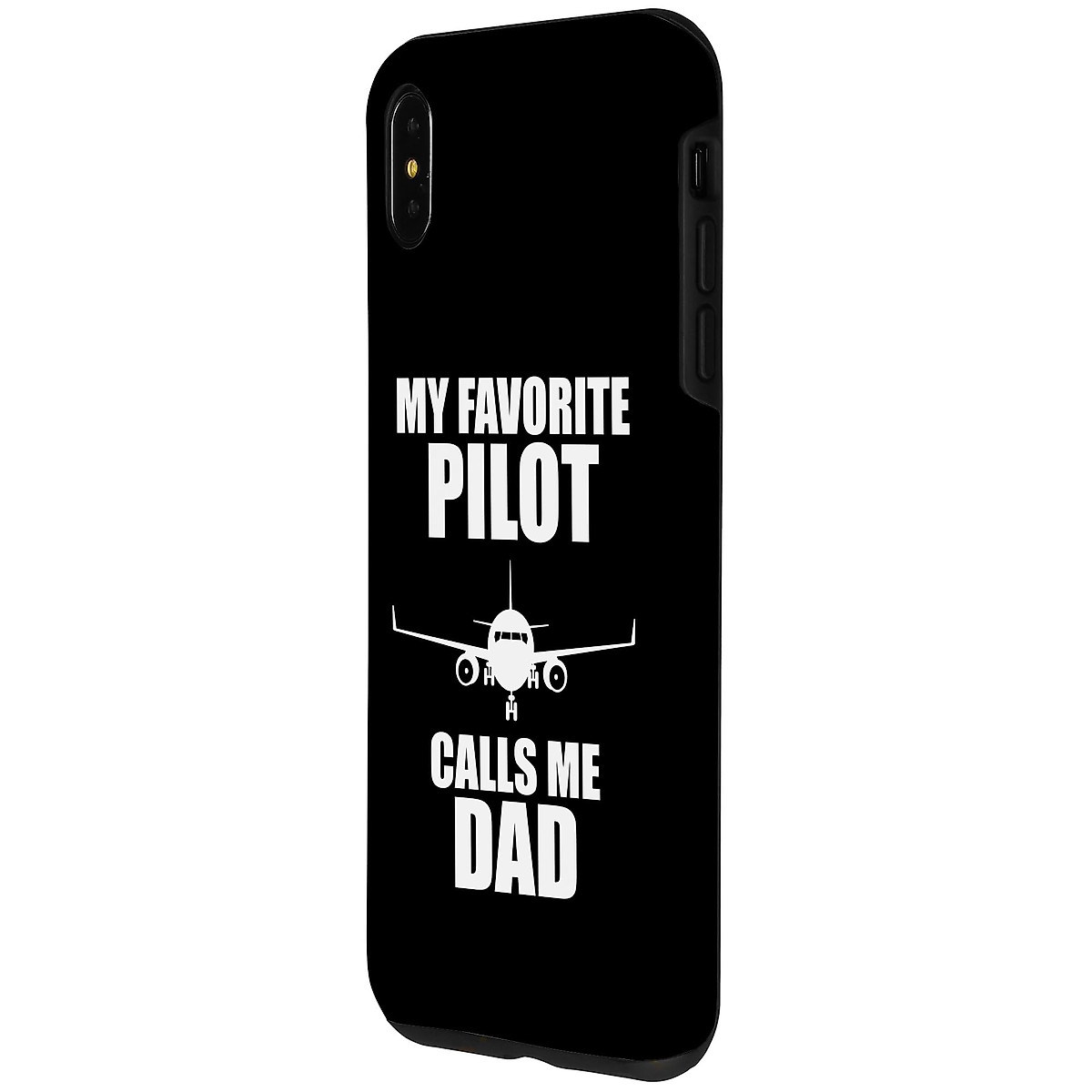 iPhone XS Max Aviation My Favorite Pilot Calls Me Dad Mens Pilot Dad Case