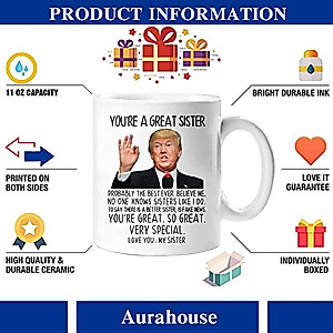 Aurahouse Funny Sister Christmas Gifts from Sister, You're A Great Sister Trump Mug, Sister Birthday Gifts from Sister Brother, Valentines Day, Mothers Day Gifts for Sister Coffee Cup(White,11Oz)