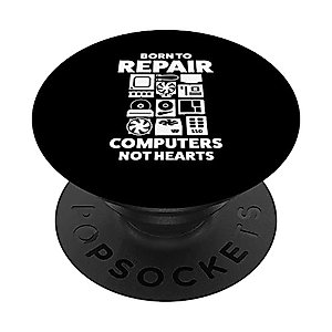 born to repair computers not hearts Tech Support PopSockets Swappable PopGrip