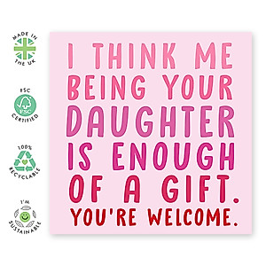 Dad Birthday Card - Mom Birthday Card - 'Being Your Daughter Is Enough Of A Gift' - Funny Birthday Card for Dad - Birthday Card for Mom From Daughter - Comes with Fun Stickers - By Central 23