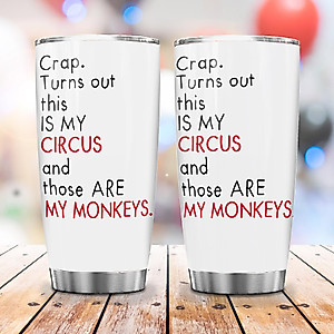 Crap. Turns Out This Is My Circus & These Are My Monkeys Funny Mothers Day Gifts for Mom, Mother, Mommy – Sarcastic Funny Mom Gifts from Daughter Son Funny Mom Tumbler With Lid 20oz Travel Coffee Mug