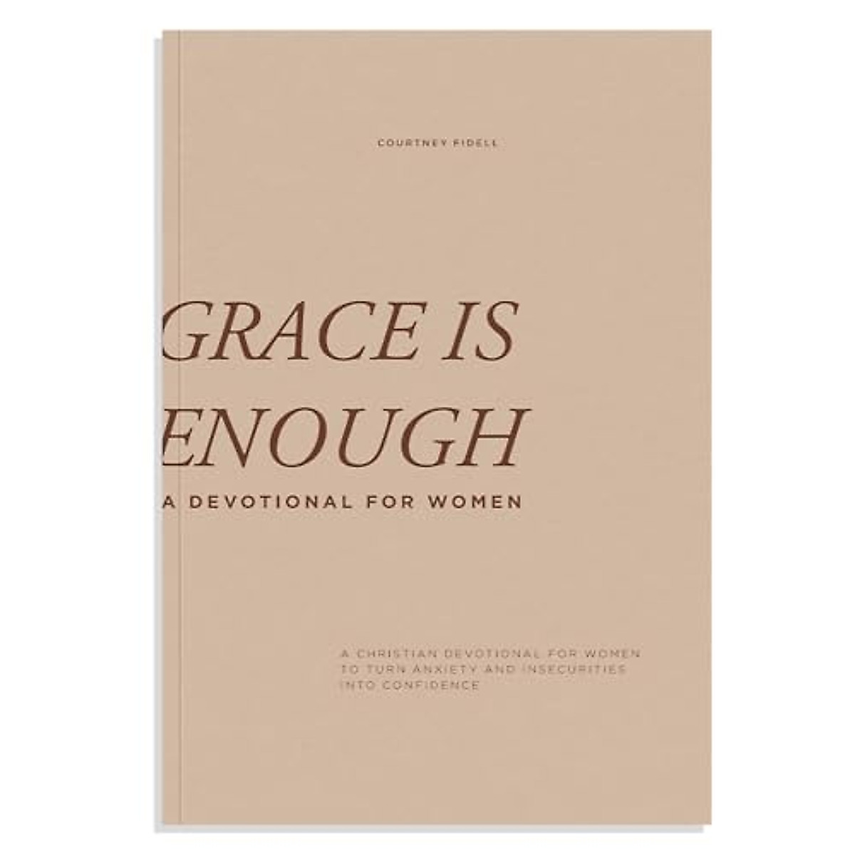 Grace Is Enough: A 30-Day Christian Devotional to Help Women Turn Anxiety and Insecurity into Confidence