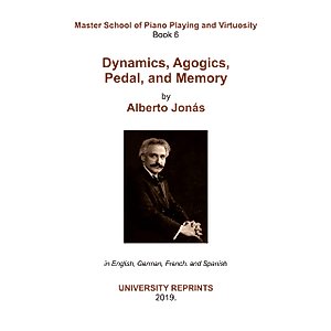 Master School of Piano Playing and Virtuosity, Book 6, School of Dynamics, Agogics, Pedal, and Memory by Alberto Jonas. [Nicely Re-Imaged student Loose Leaf Facsimile]