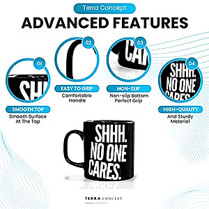 Terra Concept Shhh No One Cares Mug - Funny Coffee Mug Ceramic - Novelty Gifts, Funny Gifts for Men (11 Oz Black)