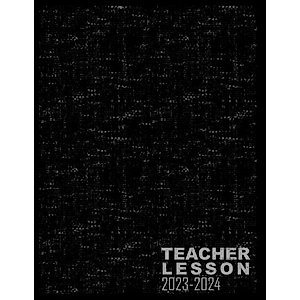 Teacher lesson planner 2023-2024: Monthly, Weekly, Daily Organizer From August 2023 to July 2024, Academic Year