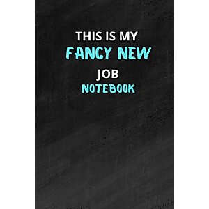 This Is My Fancy New Job Notebook,Perfect Appreciation Gift For Coworker: funny job promotion,employment Employee notebook,Funny Boss Gifts,Office ... girly lined journal notebook for women