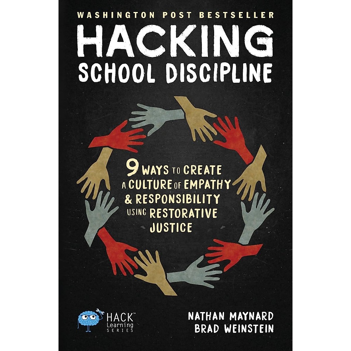 Hacking School Discipline: 9 Ways to Create a Culture of Empathy and Responsibility Using Restorative Justice (Hack Learning Series)