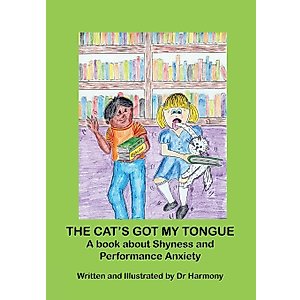 The Cat's Got My Tongue- A book about Shyness and Performance Anxiety (Building Resilience)