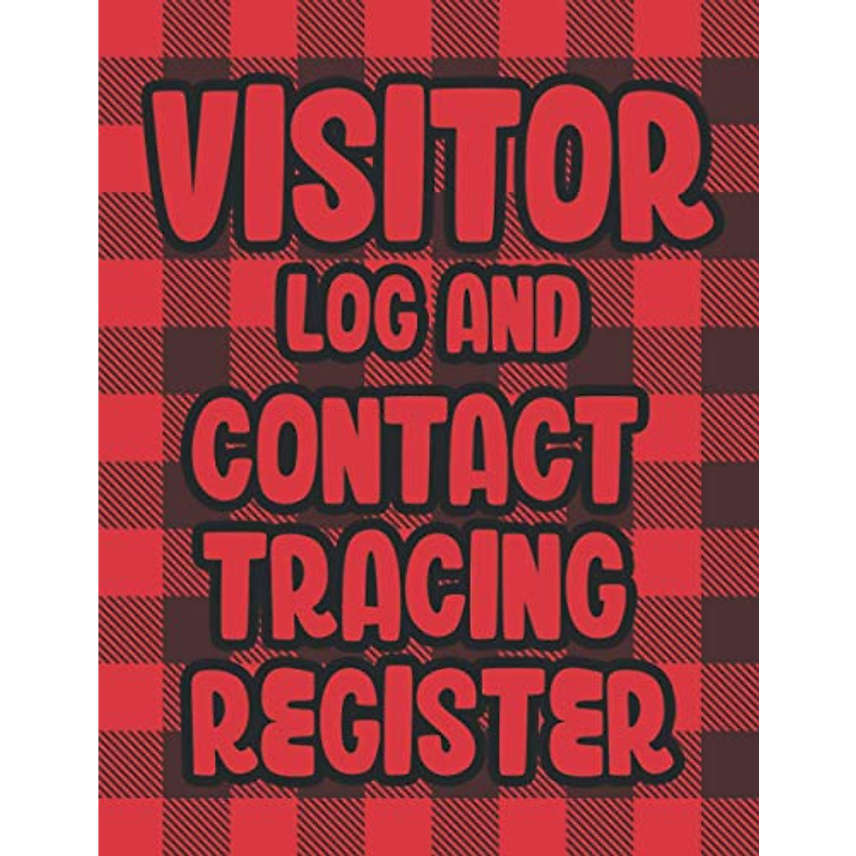 Visitor Log and Contact Tracing Register: Complete And Practical Sign In/Out for Hotels Business House B&B, School, Reception Desk, Meetings, Security Book