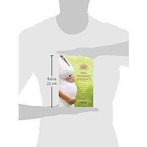 Yes, You Can Get Pregnant: Natural Ways to Improve Your Fertility Now and into Your 40s