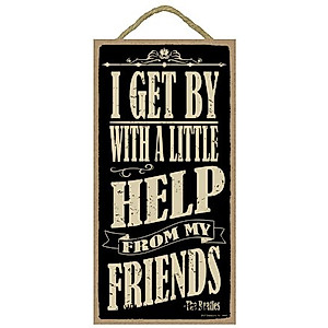 SJT ENTERPRISES, INC. I Get by with a Little Help from My Friends - The Beatles Lyrics Quote Sign 5" x 10" Primitive Wood Plaque (SJT94641)