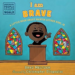 I am Brave: A Little Book about Martin Luther King, Jr. (Ordinary People Change the World)