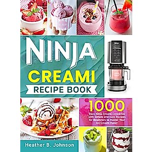 Ninja Creami Recipe Book: 1000 Days Ninja Creami Cookbook with Simple and Easy Recipes for Beginners to Master Your Ice Creami Maker