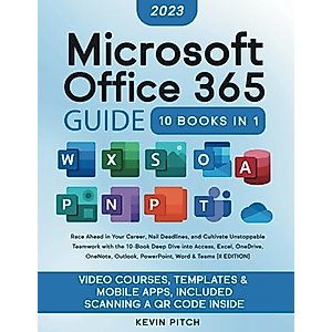 Microsoft Office 365 Guide: Race Ahead in Your Career, Nail Deadlines, and Cultivate Unstoppable Teamwork with the 10-Book Deep Dive into Access, ... PowerPoint, Word & Teams [II EDITION]