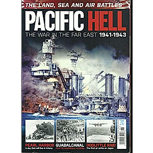PACIFIC HELL MAGAZINE, THE WAR IN THE FAR EAST 1941-1943 THE LAND, SEA AND AIR