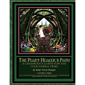 The Plant Healer's Path: A Grassroots Guide For the Folk Herbal Tribe