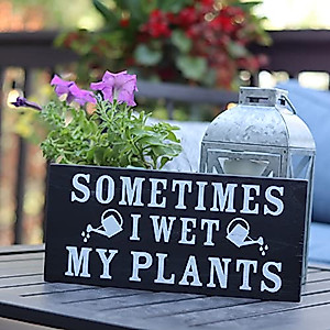 Sometimes I wet my plants - Garden Decor for Outside - Garden Gifts and Decorations for Gardeners - Plant Lovers Art for Women