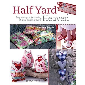 Half Yard# Heaven: Easy sewing projects using leftover pieces of fabric
