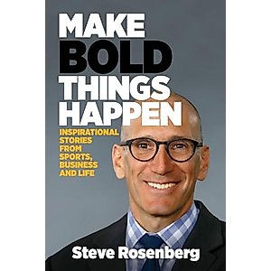 Make Bold Things Happen: Inspirational Stories From Sports, Business and Life