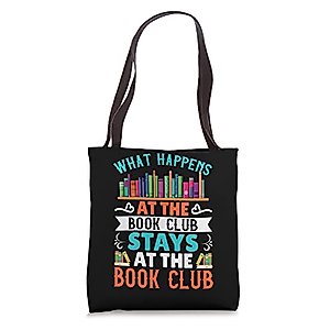 What Happens At The Book Club Stays At The Book Club Tote Bag