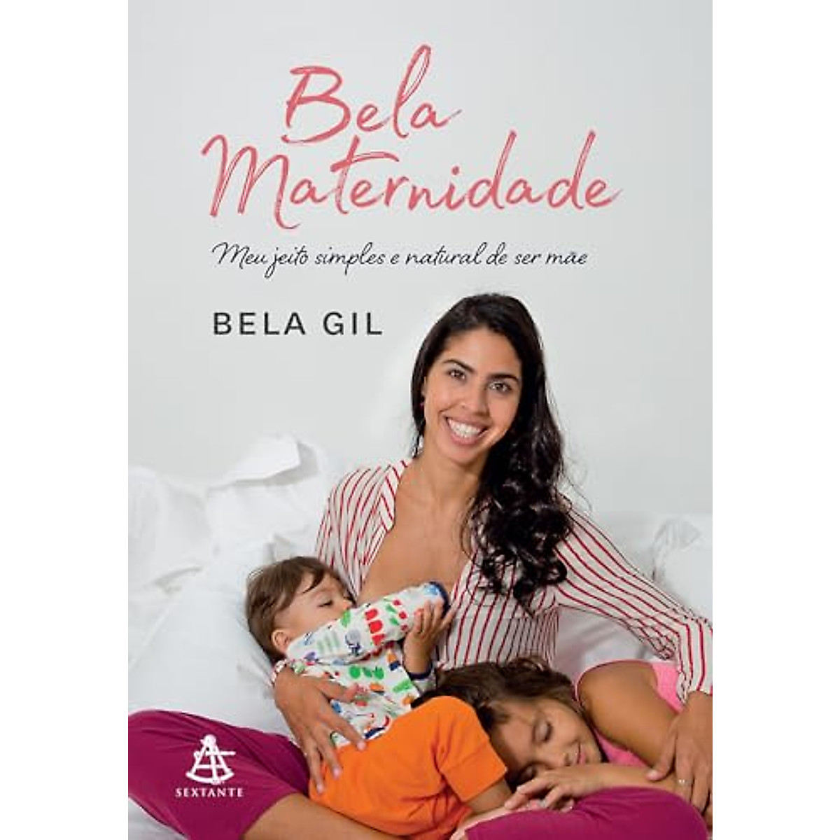 Bela Maternidade. Meu Jeito Simples e Natural de Ser Mae (Em Portugues do Brasil)