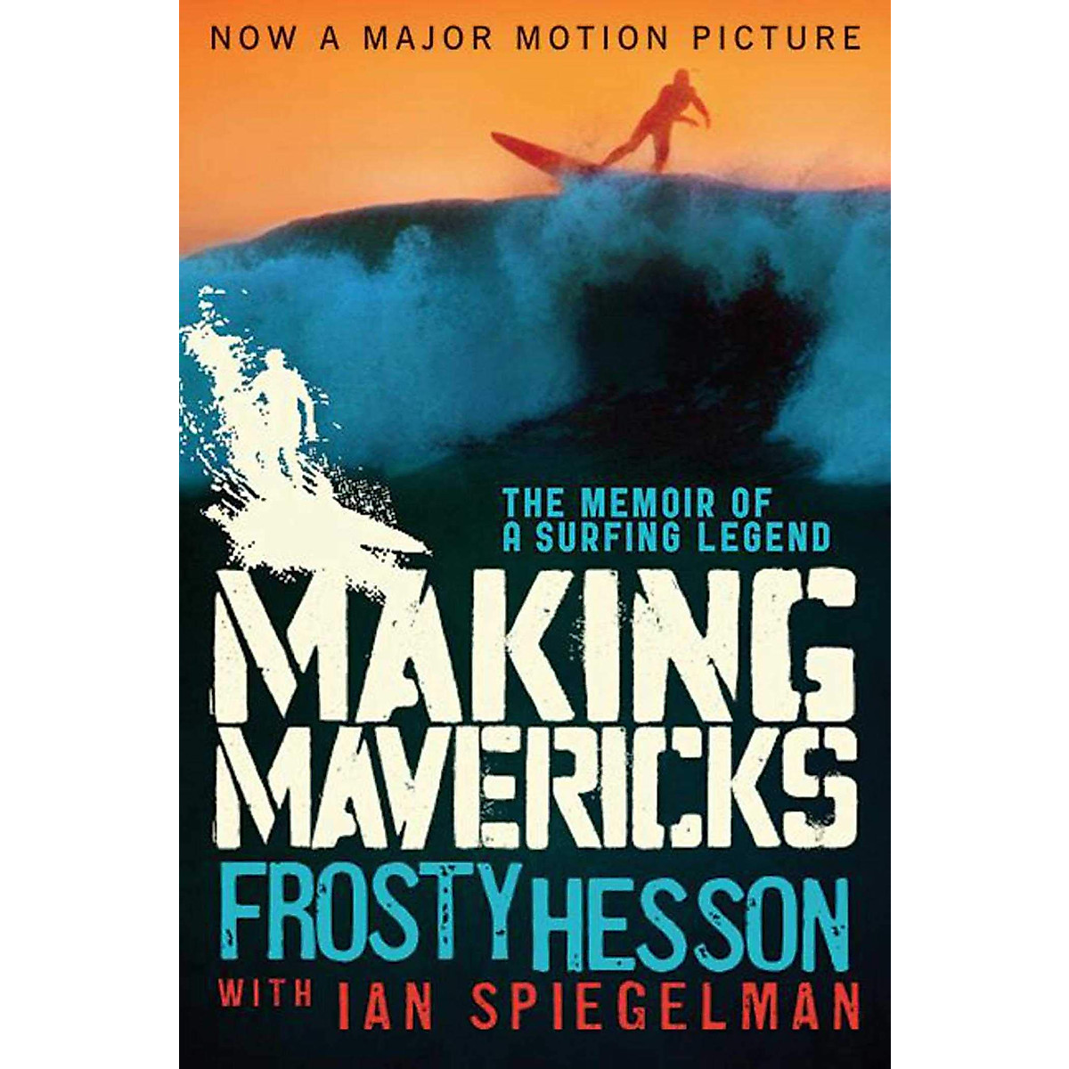 Making Mavericks: The Memoir of a Surfing Legend