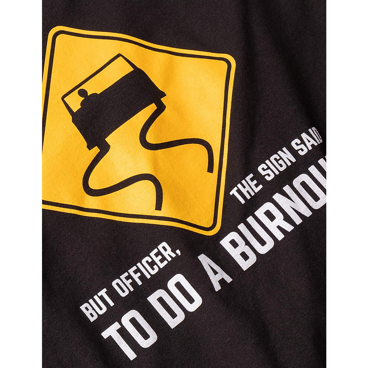 Ann Arbor T-shirt Co. But Officer, The Sign Said to do a Burnout | Funny Car Guy Auto Racing Sarcastic Sarcasm Joke Graphic T-Shirt for Men Women-(Adult, XL) Black