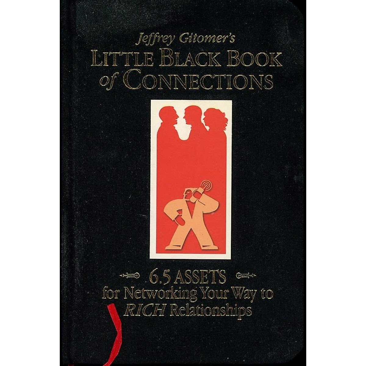 The Little Black Book of Connections: 6.5 Assets for Networking Your Way to Rich Relationships