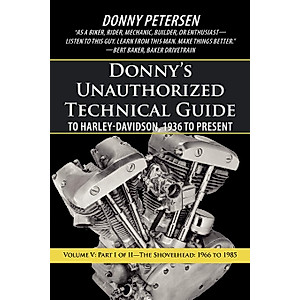 Donny's Unauthorized Technical Guide to Harley-Davidson, 1936 to Present: Part I of II-The Shovelhead: 1966 to 1985