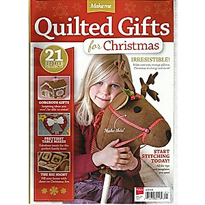 MAKE ME QUILTED GIFTS FOR CHRISTMAS, ISSUE, 2013 (START STITCHING TODAY !)
