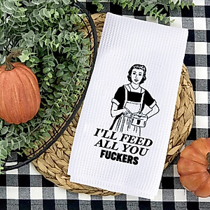 TSOTMO Retro Housewife Gift I’ll Feed All You Fuckers Novelty Hostess Gift Kitchen Towel Dish Towel (All You Fuckers Towel)