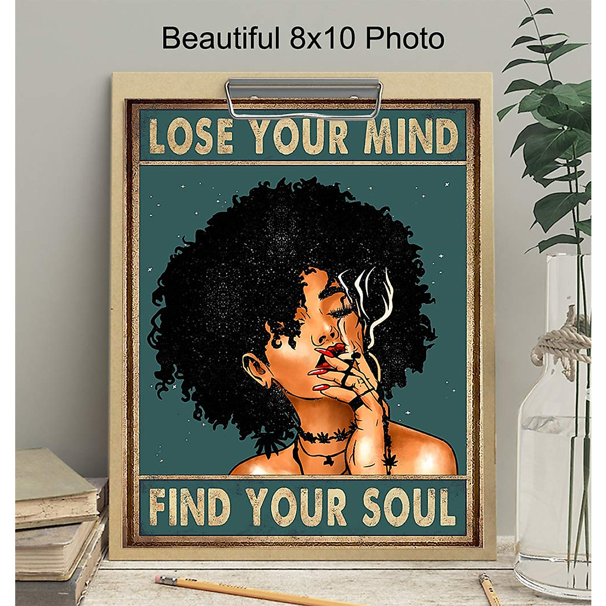 Lose Your Mind Find Your Soul Wall Art - Dope Posters - Black Woman, African American Women - African American Wall Decor - Stoner Pothead Gifts - Smoking Marijuana Decor - Ganja Weed Decorations