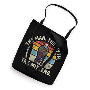 The Man The Myth the Mittens Bernie Sanders Mood Meme Tote Bag