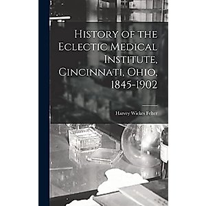 History of the Eclectic Medical Institute, Cincinnati, Ohio, 1845-1902