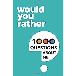 1000 Would You Rather Questions About Me: Which Would You Choose Question Game Book