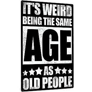 Putuo Decor Sarcastic Metal Sign, Vintage Funny Man Cave Decor, It's Weird Being This Age As Old People, 12x8 Inches Aluminum