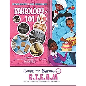 Bakeology 101: Guide to Baking with S.T.E.A.M
