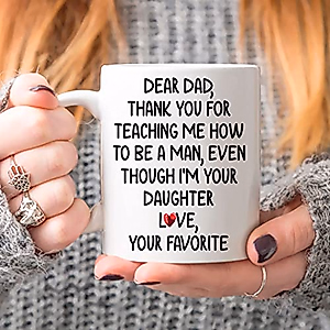 kobalo Dad Gifts From Daughter, Dear Dad Thank You For Teaching Me How To Be A Man, Even Though I'm Your Daughter Love Coffee Mug Cup Best Gift For Father's Day Funny Novelty Mugs 11oz White