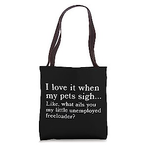 I Love It When My Pets Sight - Funny Humorous Dog Cat Owner Tote Bag