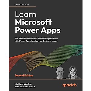 Learn Microsoft Power Apps: The definitive handbook for building solutions with Power Apps to solve your business needs