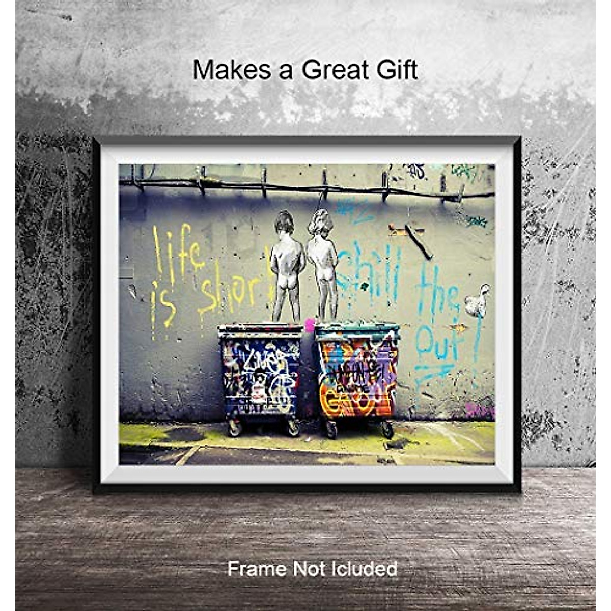 Funny Motivational Banksy Street Art Mural 8x10 Picture - Urban Graffiti Photo Wall Decor, Decoration for Home, Office, Apartment, Bathroom, Dorm - Gift for Men, Boys, Teens - Modern Poster Print