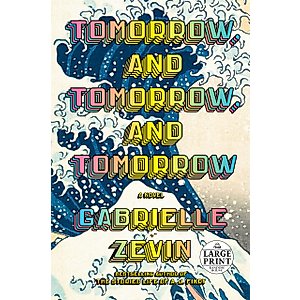 Tomorrow, and Tomorrow, and Tomorrow: A novel (Random House Large Print)