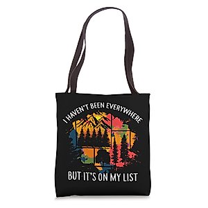 I Haven't Been Everywhere But It's On My List Travel Lover Tote Bag
