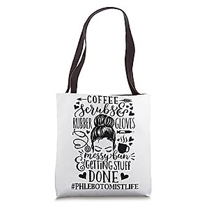 Phlebotomist Life Messy Bun Coffee Scrubs And Rubber Gloves Tote Bag